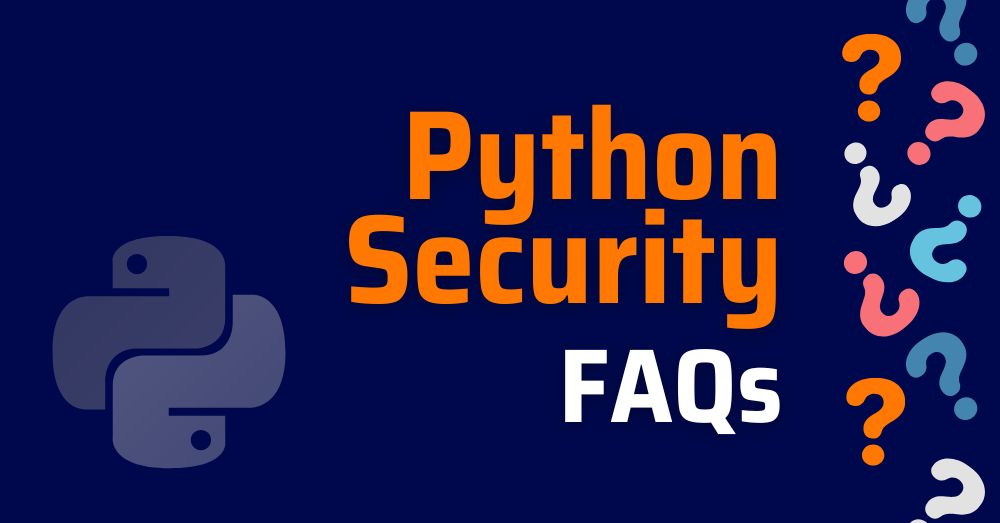 Python Security FAQs: Everything You Need to Know | Xygeni